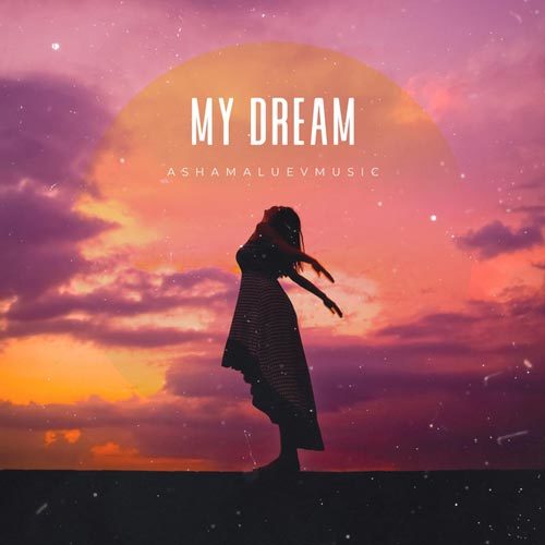 My Dream - Ashamaluevmusic,My Dream在线试听,纯音乐,MP3下载 - 听蛙纯音乐网
